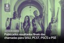 Publicados os resultados finais das chamadas para SISU, PSCT, PSCS e PSE